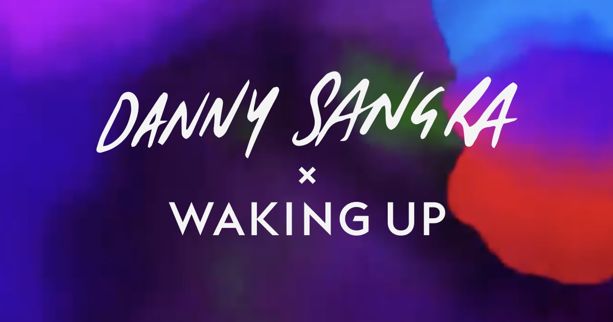 Danny Sangra | Waking Up